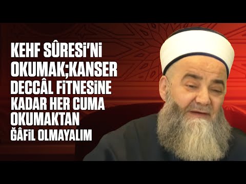 Kehf Sûresi'ni Okumak;Kanser Tümörlerinden Deccâl Fitnesine Kadar Her Cuma Okumaktan Ğâfil Olmayalım