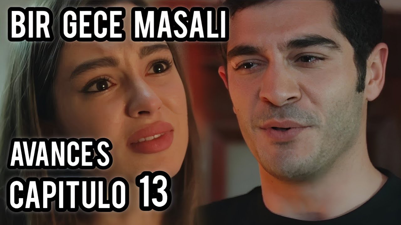 CUENTO DE UNA NOCHE AVANCES CAPITULO 13 EN ESPAÑOL/ BIR GECE MASALI ...