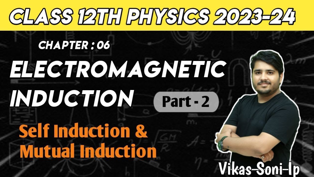 Electromagnetic Induction Class 12 Physics | Self & Mutual Induction ...