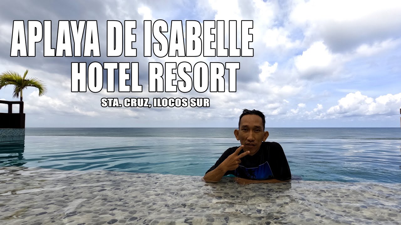 APLAYA DE ISABELLE HOTEL RESORT | STA CRUZ, ILOCOS SUR - YouTube