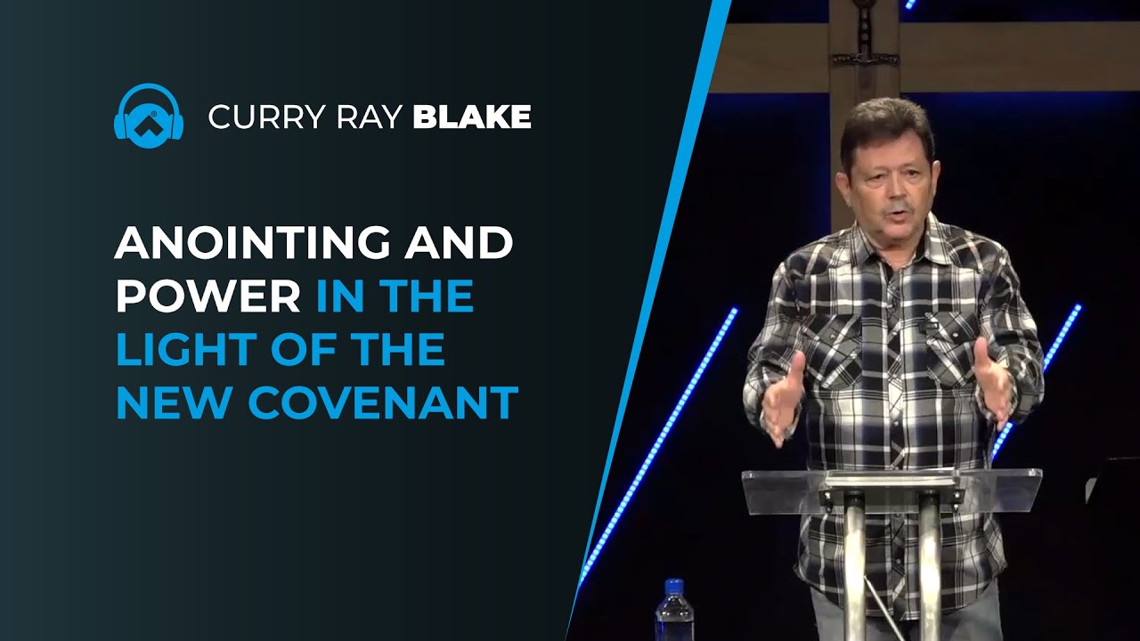 Anointing and Power in the Light of the New Covenant, Curry Blake - YouTube
