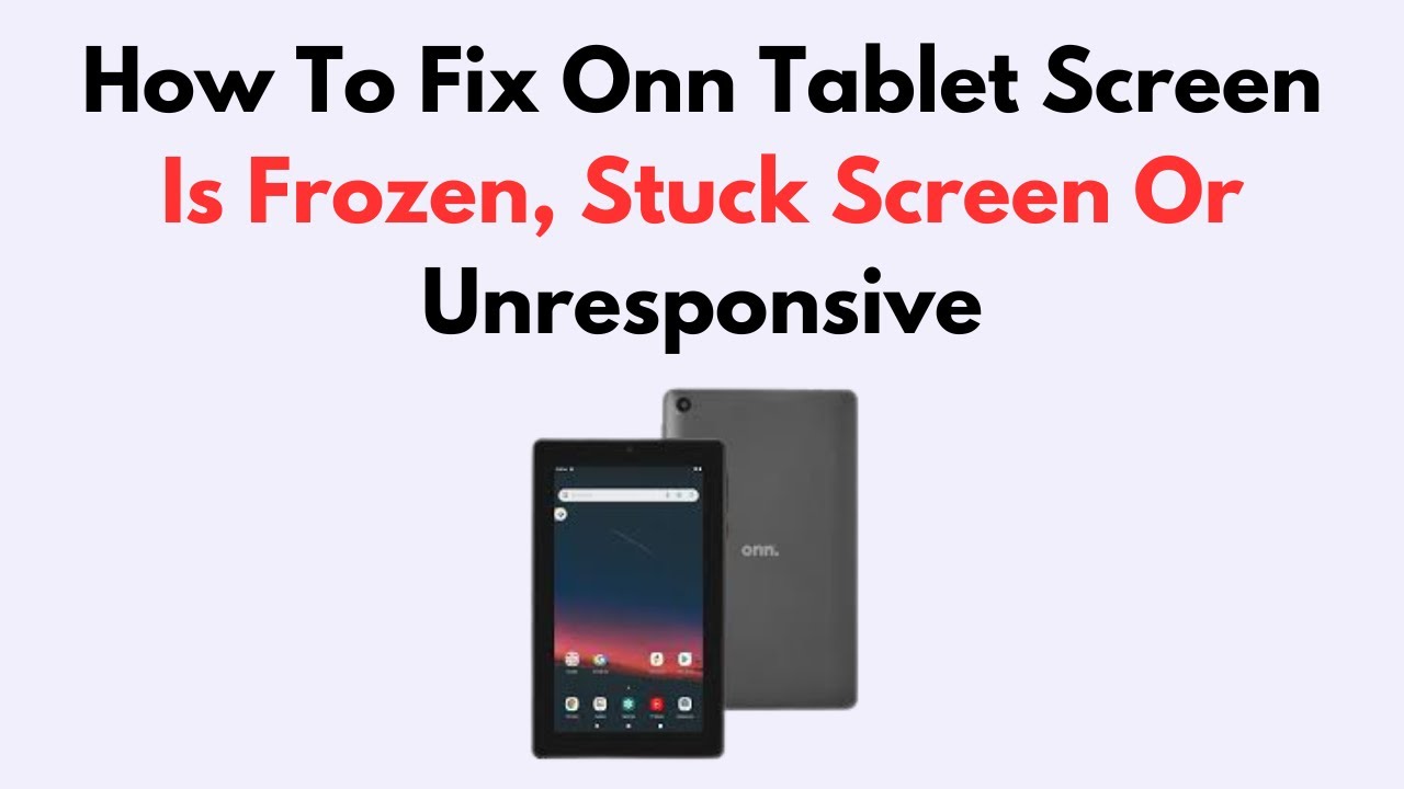How To Fix Onn Tablet Screen Is Frozen, Stuck Screen Or Unresponsive ...