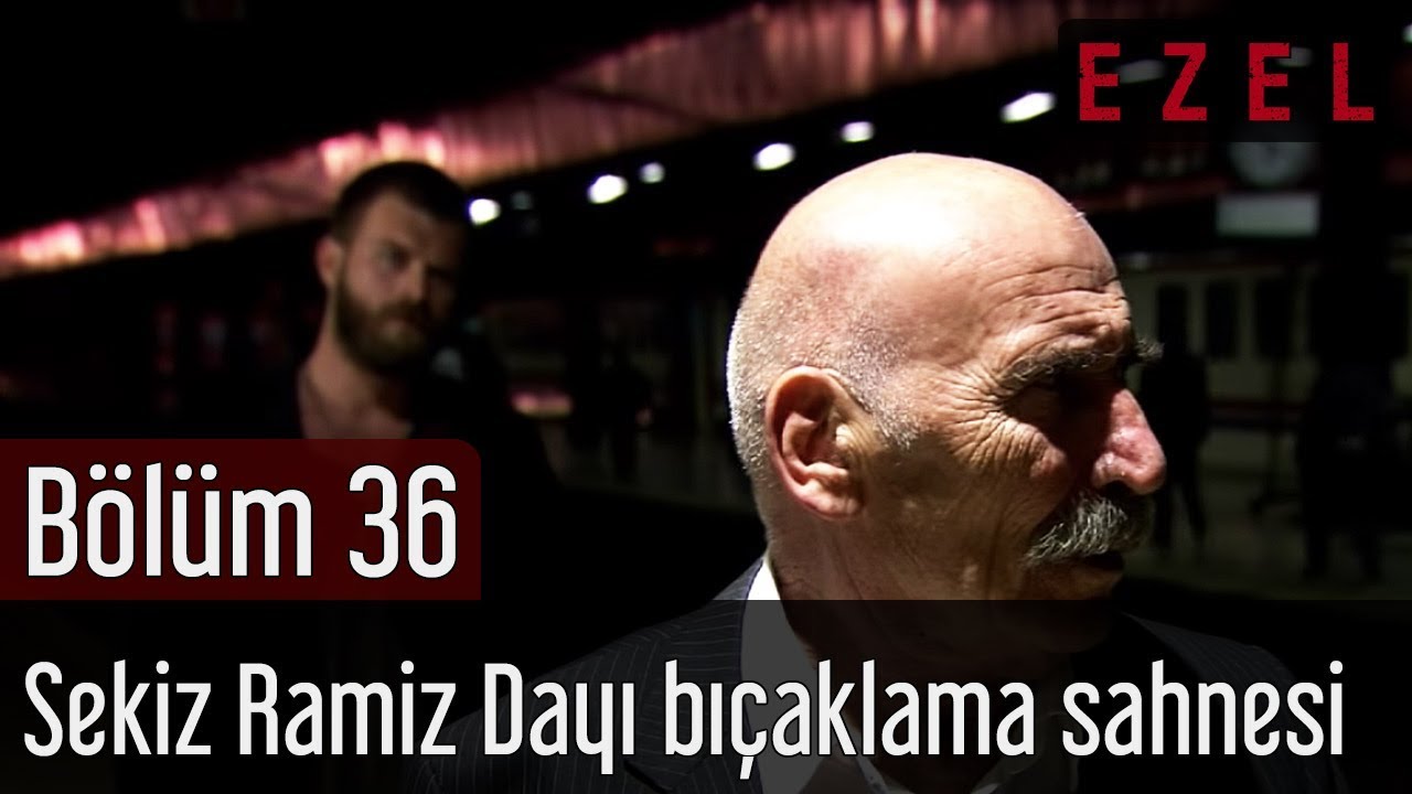 Ezel 36.Bölüm Sekiz Ramiz Dayı Bıçaklama Sahnesi - YouTube