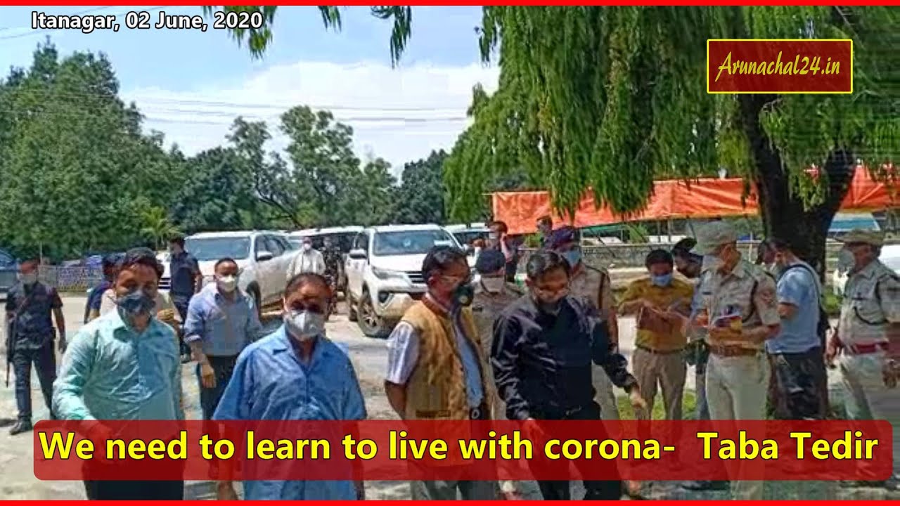 Arunachal- We need to learn to live with corona- Taba Tedir - YouTube