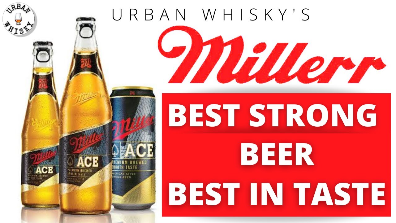 Miller ACE | Miller Ace Strong Beer Review | Premium Beer in INDIA ...