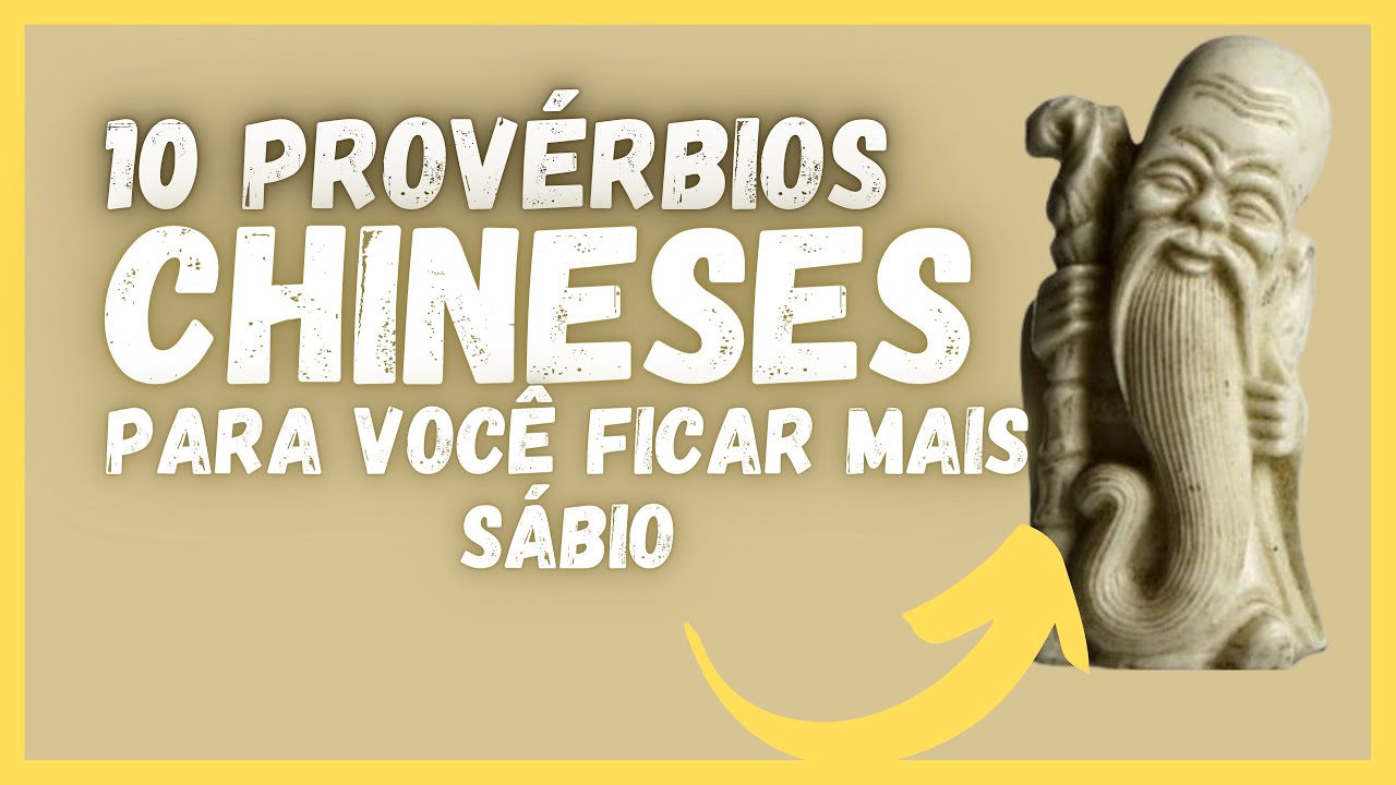 10 PROVÉRBIOS chineses Para você ficar mais SÁBIO[SABEDORIA] - YouTube