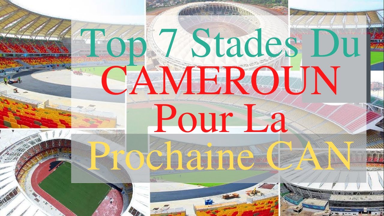 Top 7 Stades Du CAMEROUN Pour La Prochaine CAN - YouTube