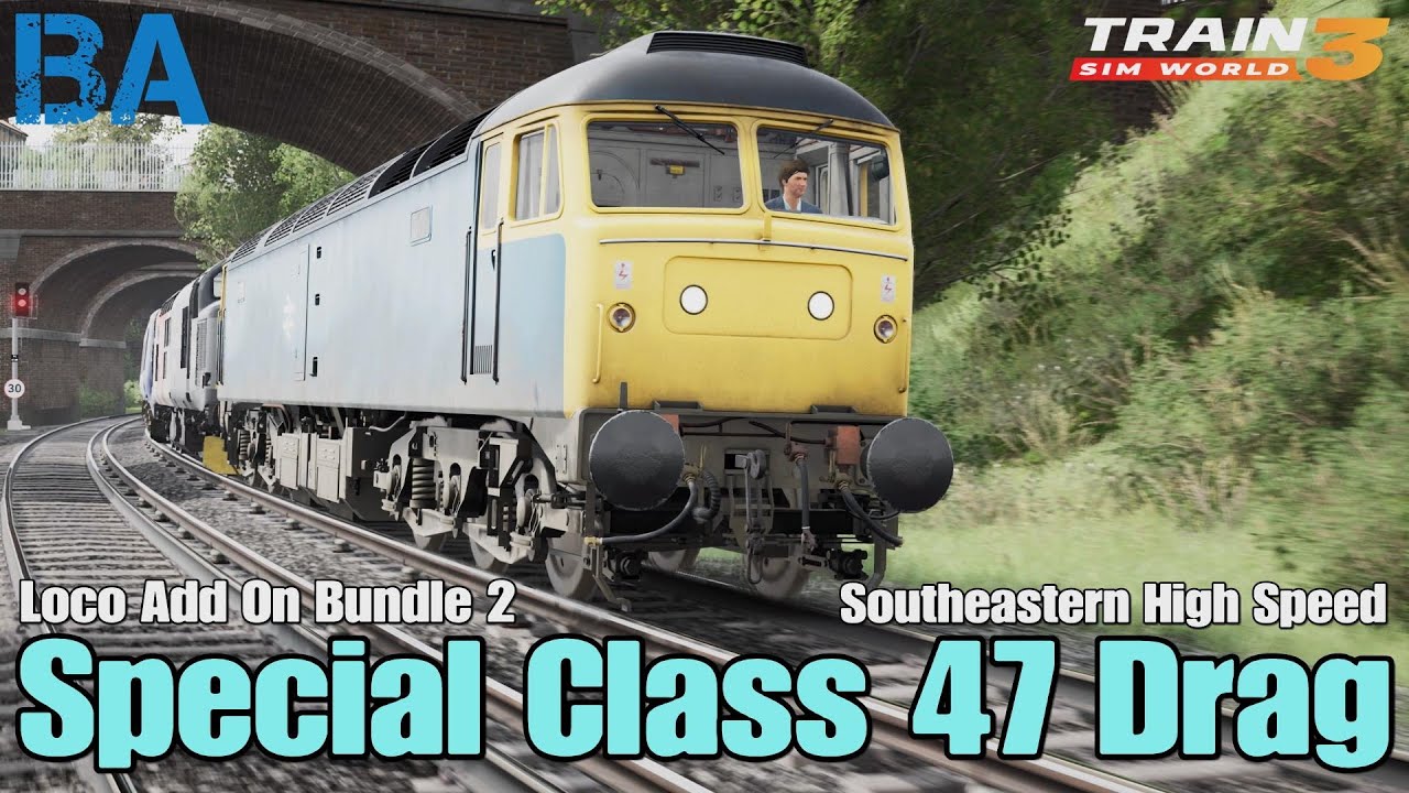 Special Class 47 Drag - Southeastern High Speed - Train Sim World 3 ...