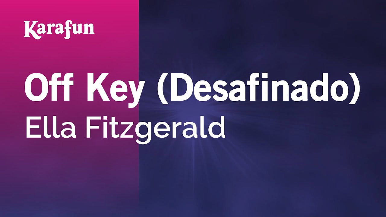 Off Key (Desafinado) - Ella Fitzgerald | Karaoke Version | KaraFun ...