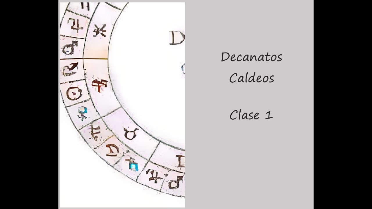 Clase 1 Decanatos Caldeos - Astrología Intermedia - YouTube