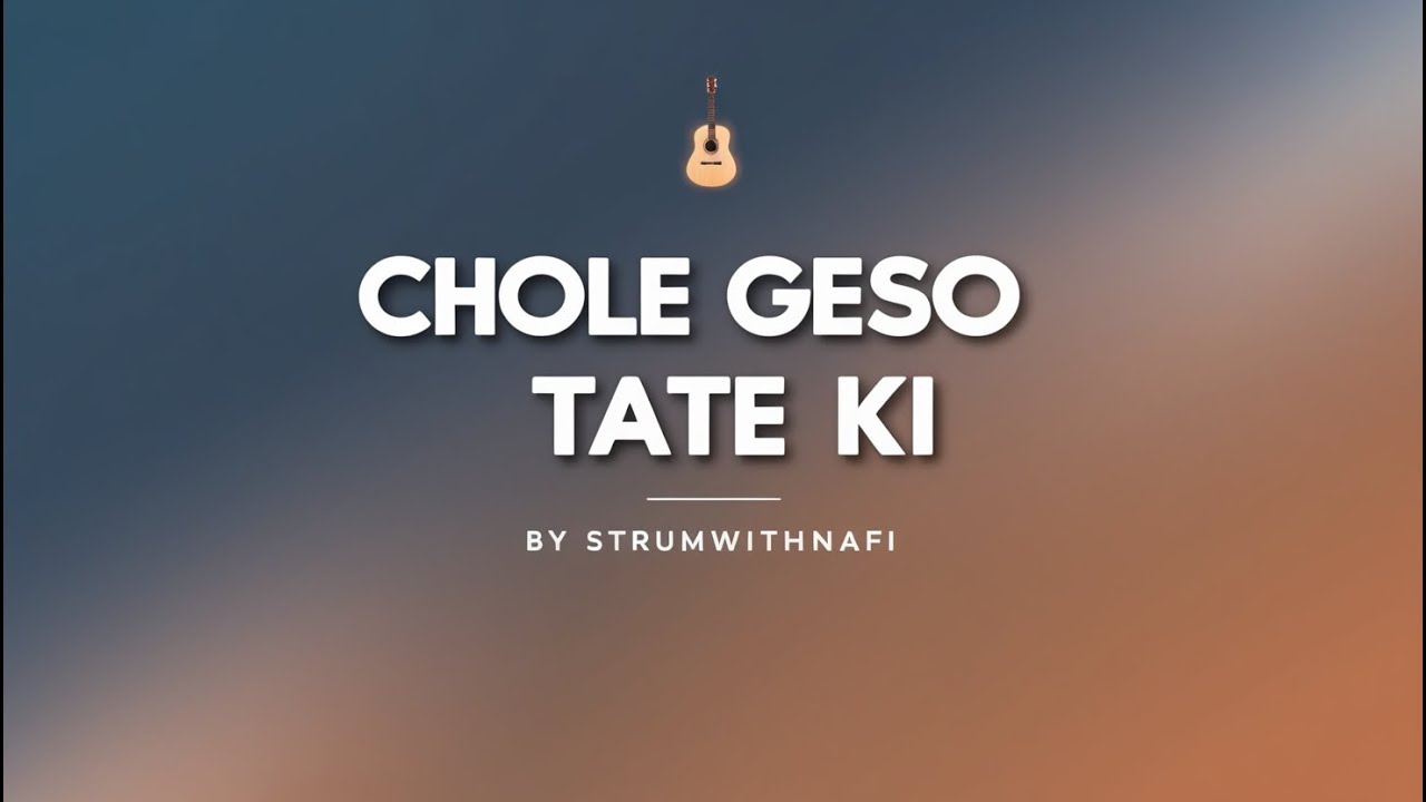 Chole Geso Tate Ki (Multilingual Cover) by StrumWithNafi | English ...