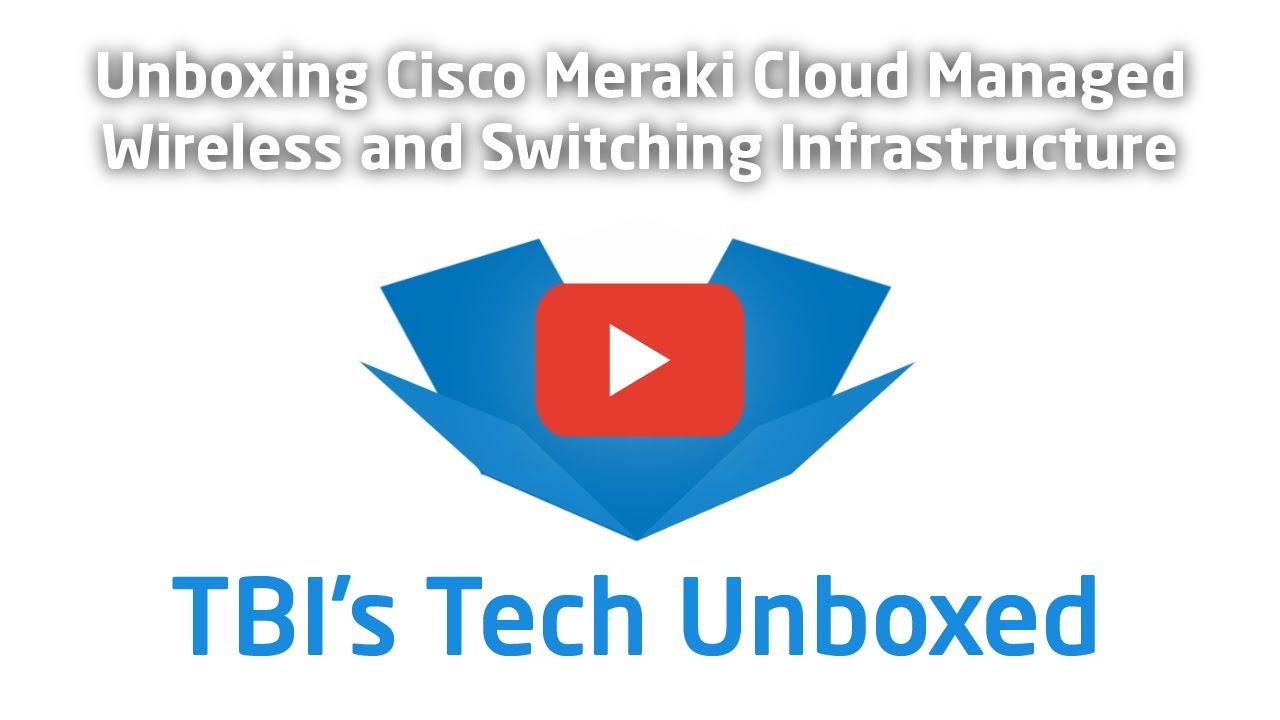 Unboxing Cisco Meraki Cloud Managed Wireless and Switching ...