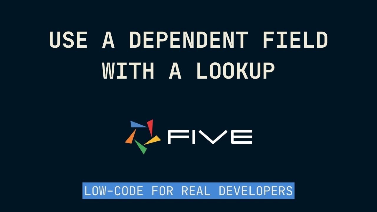 Use a Dependent Field with a Lookup | Low-Code For Real Developers | Five.Co - YouTube