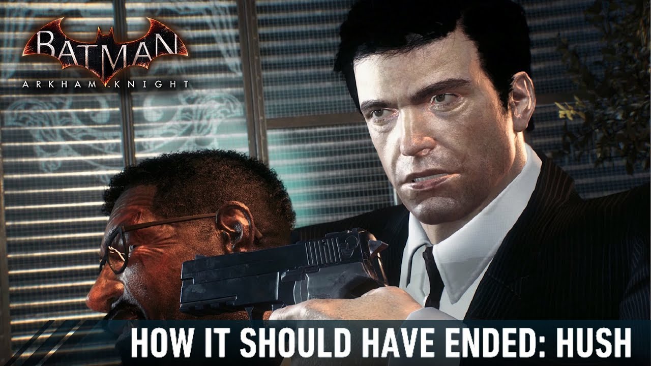 MISC; Batman; Arkham Knight; How It Should Have Ended - Hush - YouTube