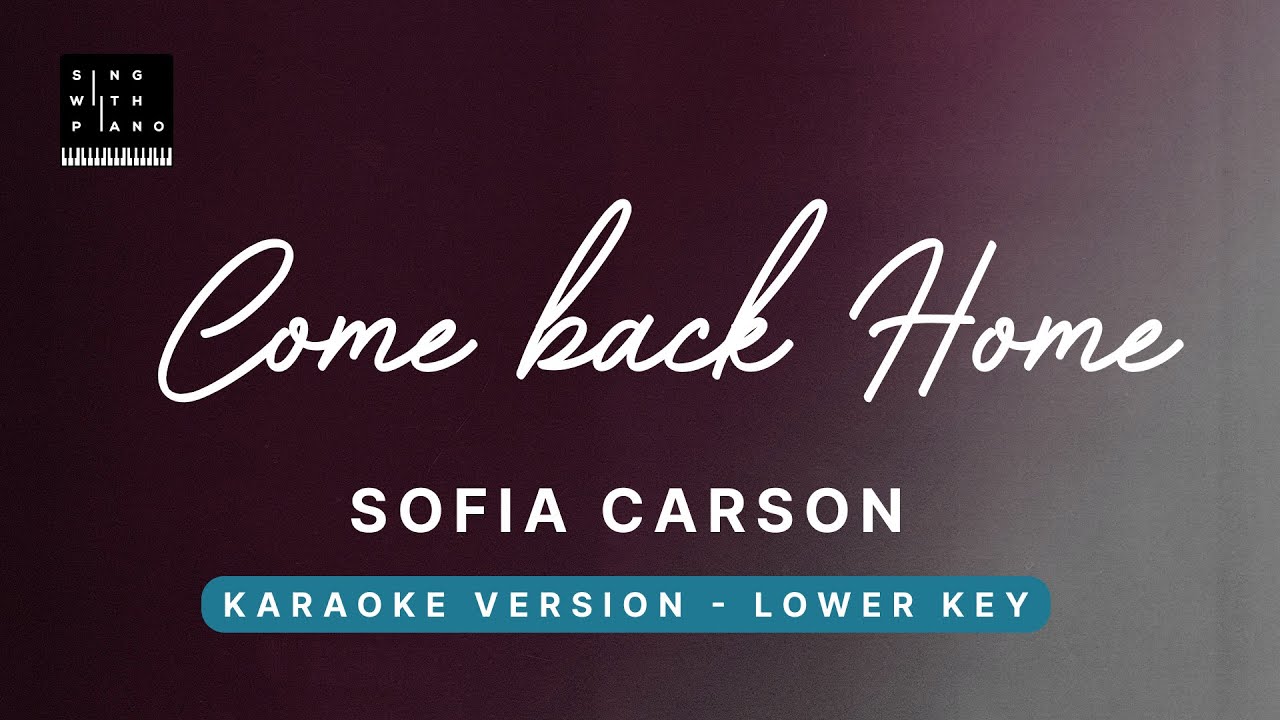 Come back home - Sofia Carson (LOWER Key Karaoke) - Piano Instrumental ...
