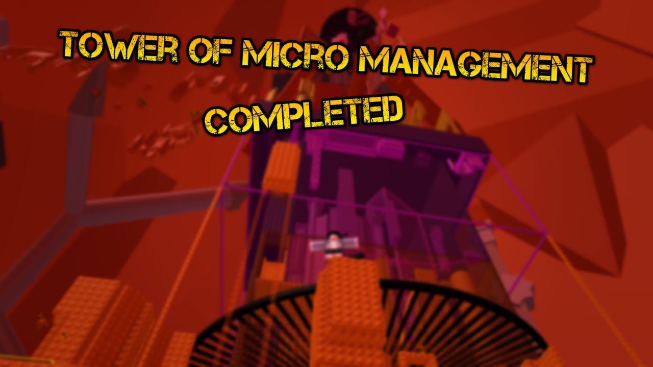 Tower of Micro Management Completed [3rd Terrifying] - YouTube