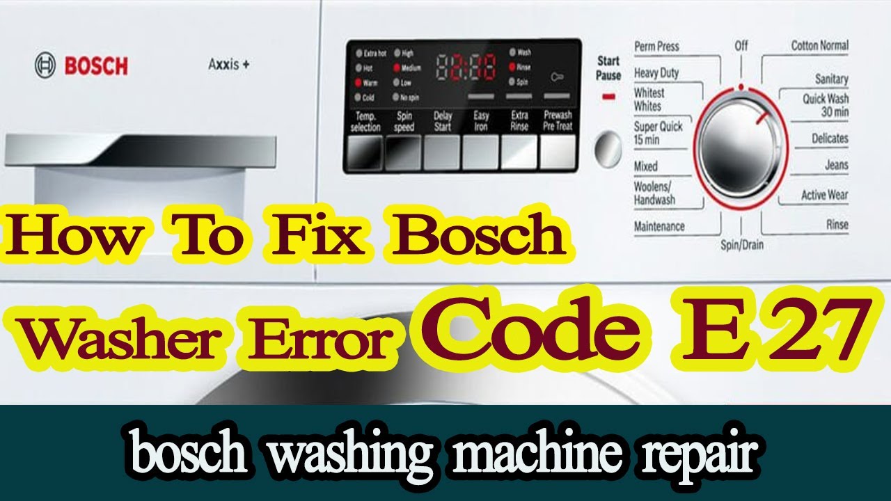 Bosch Washing Machine Error Code E27 YouTube Bosch Washing Machine Error Code E27 YouTube