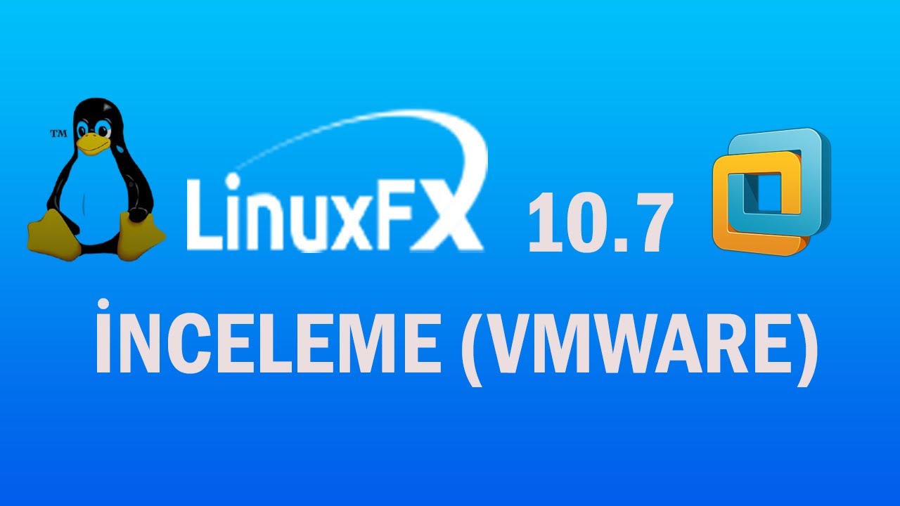 LİNUX FX 10.7 İNCELEME (VMWARE) - YouTube