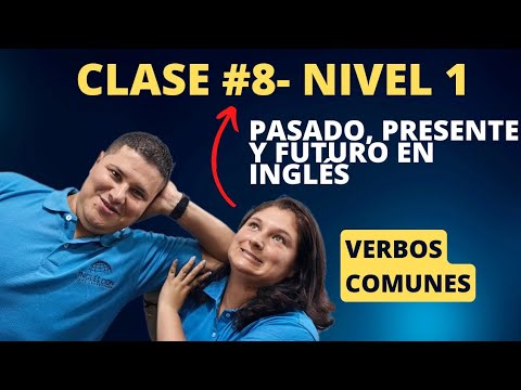 CLASE#8 Nivel 1 Verbos comunes en tiempo Pasado, Presente y Futuro en ...