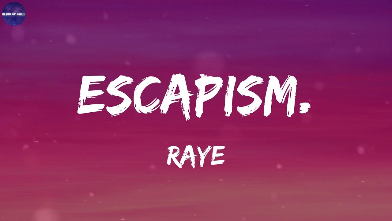 RAYE - Escapism. (Lyrics) | I don't wanna feel how I did last night ...