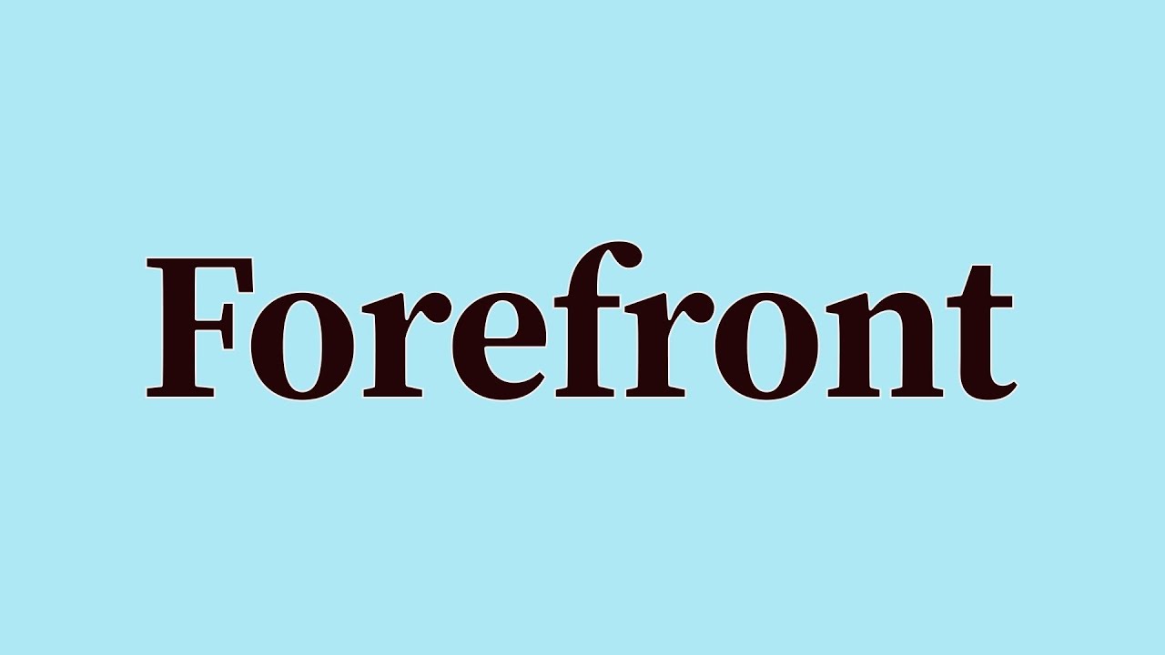 Forefront Pronunciation and Meaning - YouTube