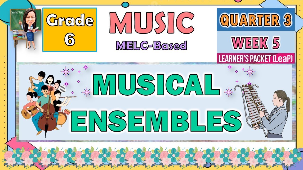 MUSIC 6 QUARTER 3 WEEK 5 | MUSICAL ENSEMBLES - YouTube