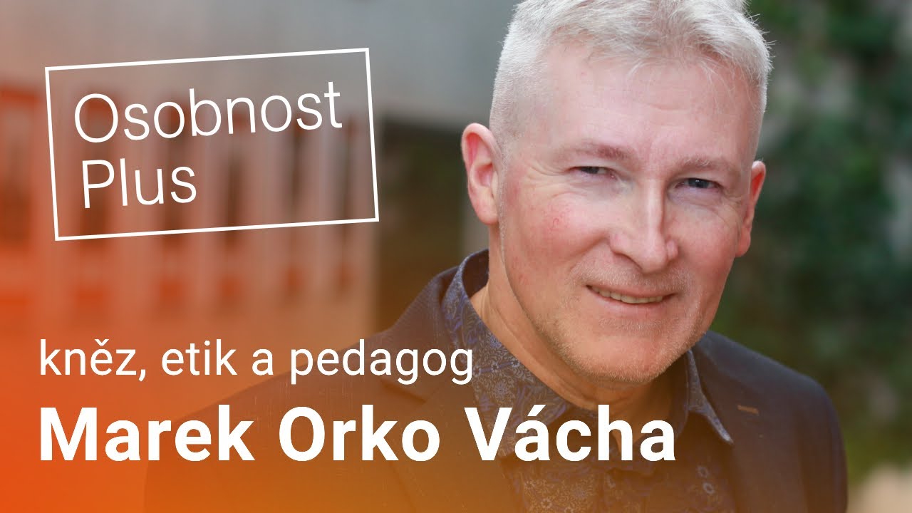 Marek Orko Vácha: Necítím se úplně bezpečně, situace se horší a trochu mi připomíná rok 1938 ...