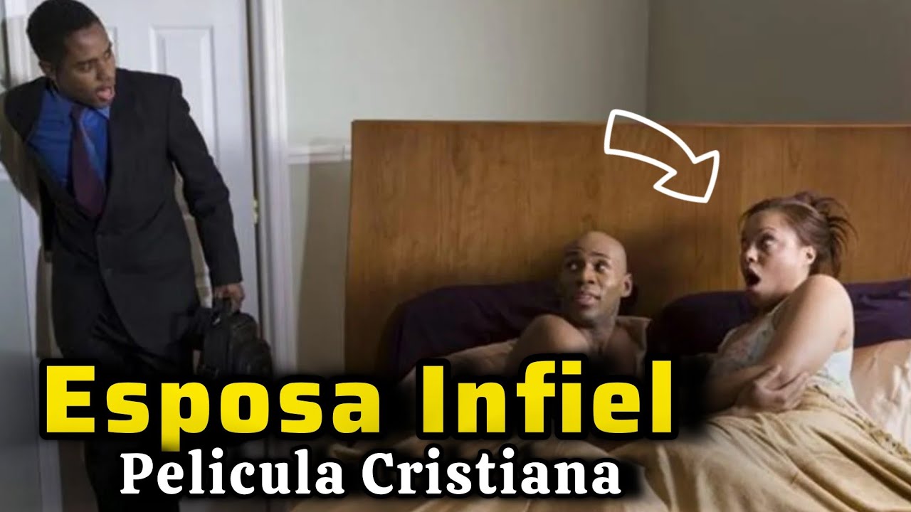 PELÍCULA CRISTIANA ESPOSA INFIEL BASADA EN HECHOS REALES COMPLETA EN ESPAÑOL - YouTube