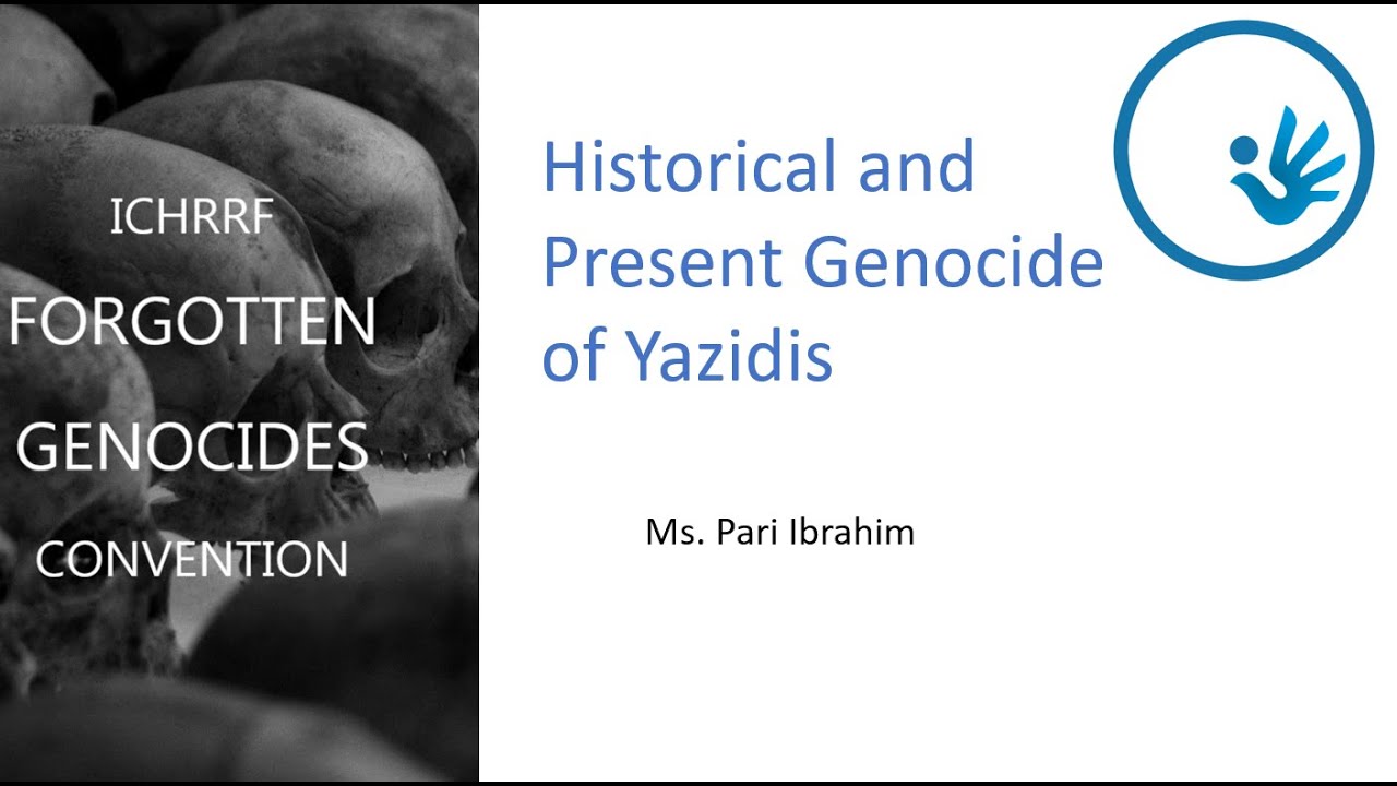 Pari Ibrahim: Historical & Present Genocide of Yazidis - ICHRRF ...