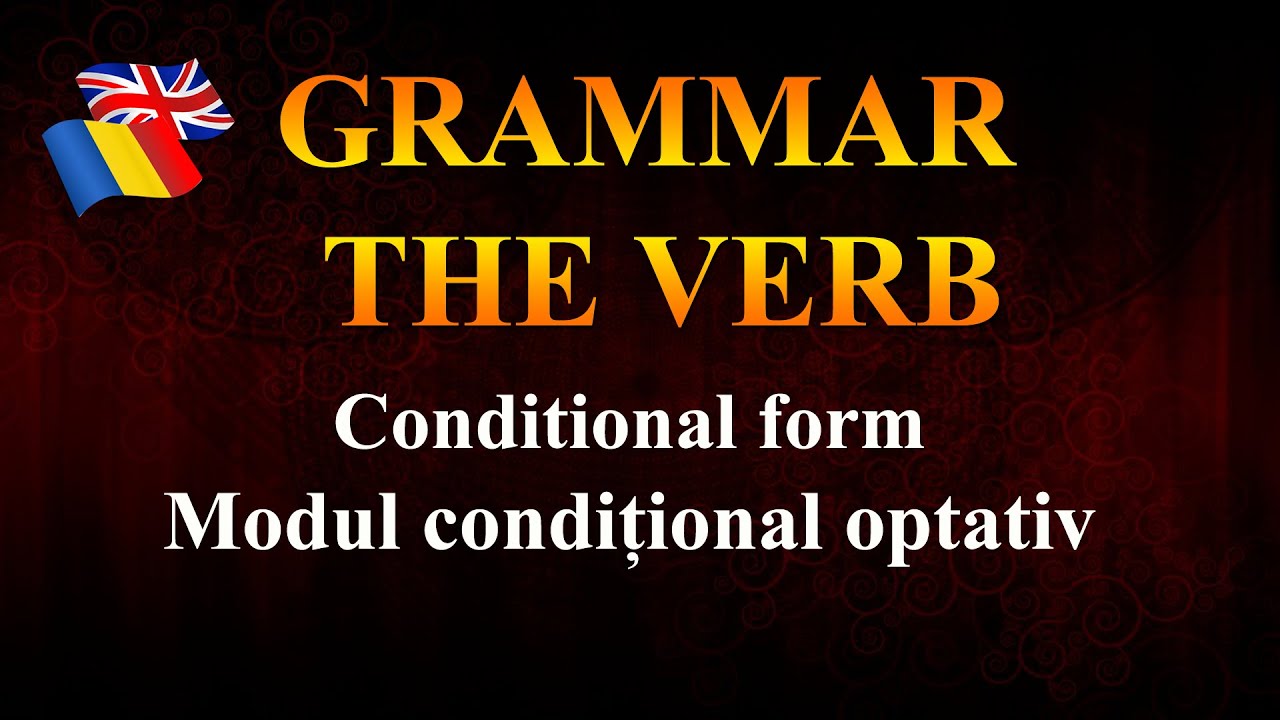 Lesson 17. Romanian Grammar.verbs in the conditional form - YouTube