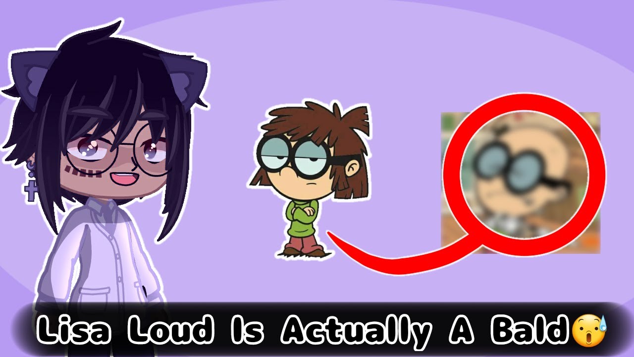 Lisa loud is actually bald and thootless!?😰 - YouTube
