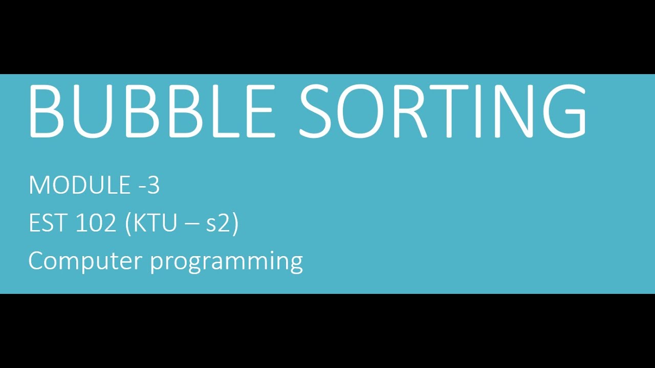 Bubble Sort Technique And Its Program In C Est102 Programming In C Ktu S2 Module 3 Youtube