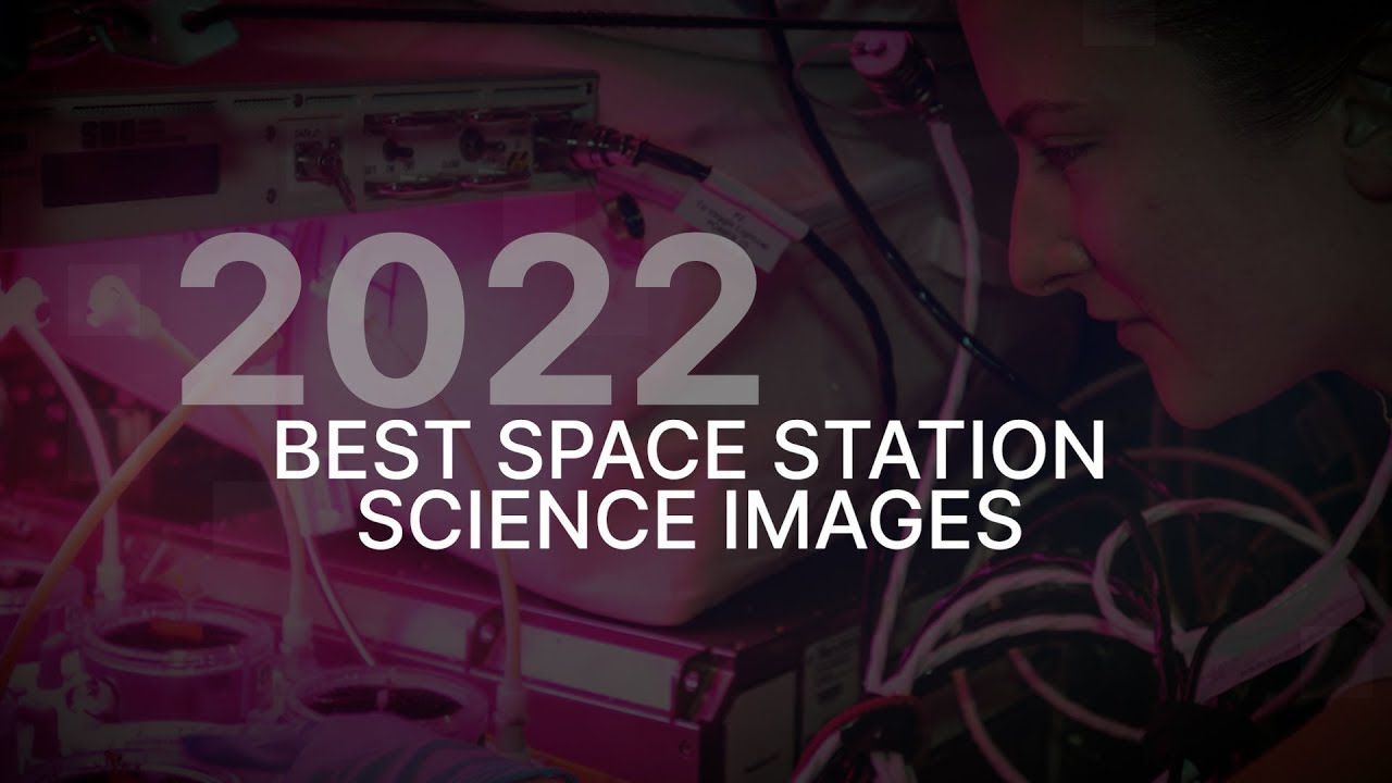 Best Space Station Science Images of 2022 - YouTube