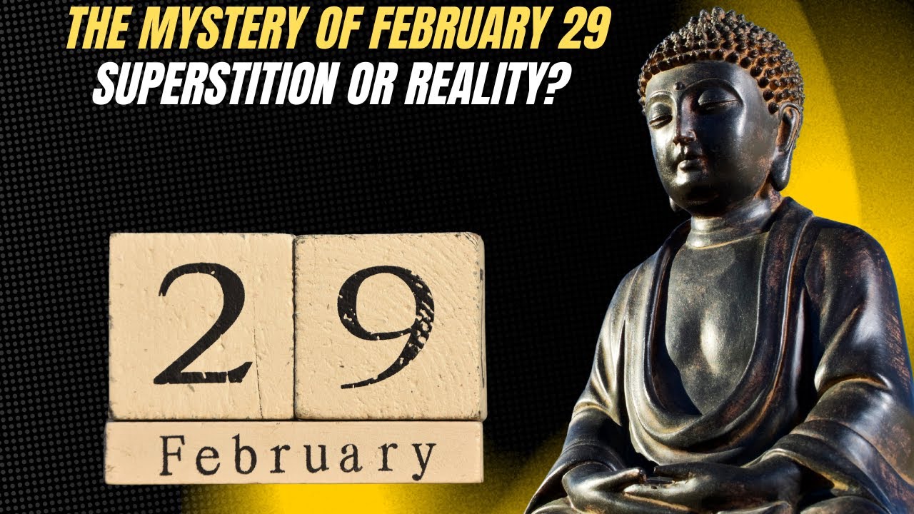 The Mystery of February 29: Superstition or Reality? A Buddhist Persp ...