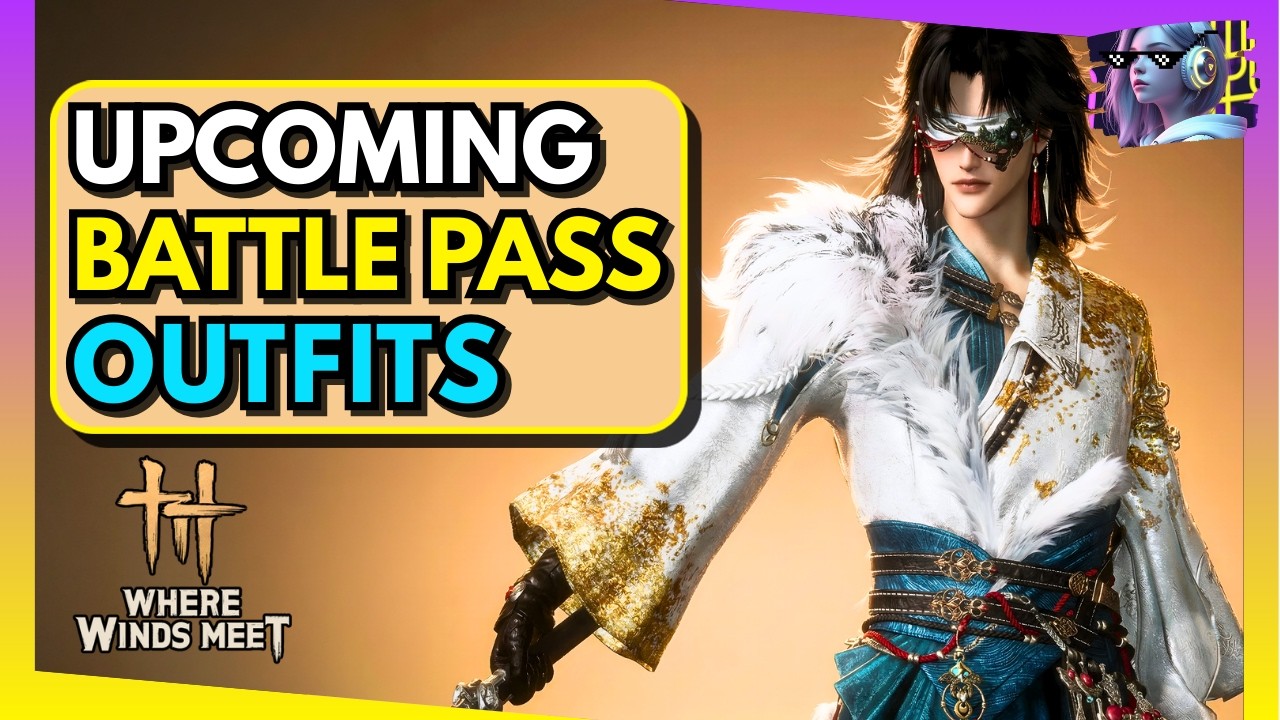 Every Upcoming Battle Pass Outfit Showcase | Where Winds Meet CN Server ...
