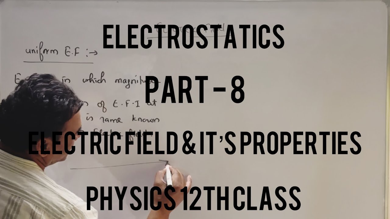 Electrostatics Part 8| Electric field and it’s properties | Physics ...