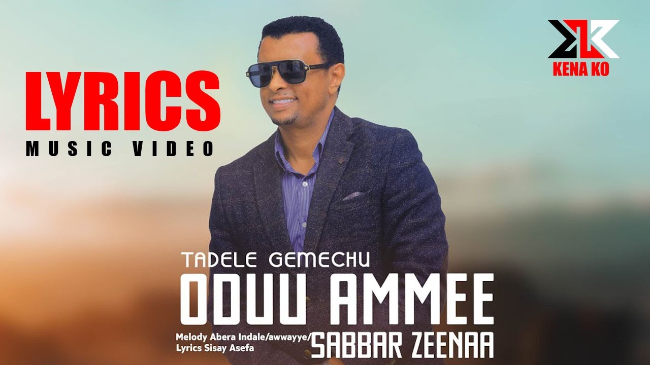 Tadele Gemechu "SABBAR ZEENA (ODUU AMMEE)" - New Oromo Music Lyrics 2023 - YouTube