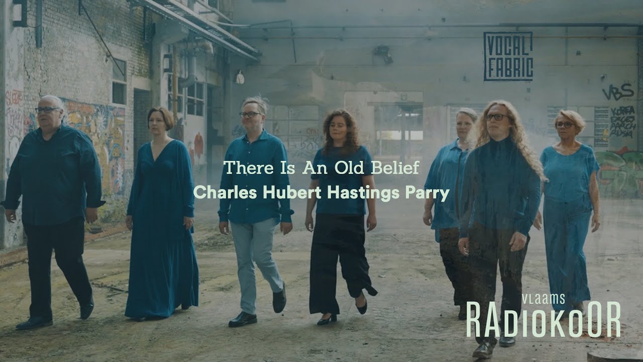 Charles Hubert Hastings Parry: There Is An Old Belief (Vlaams Radiokoor ...