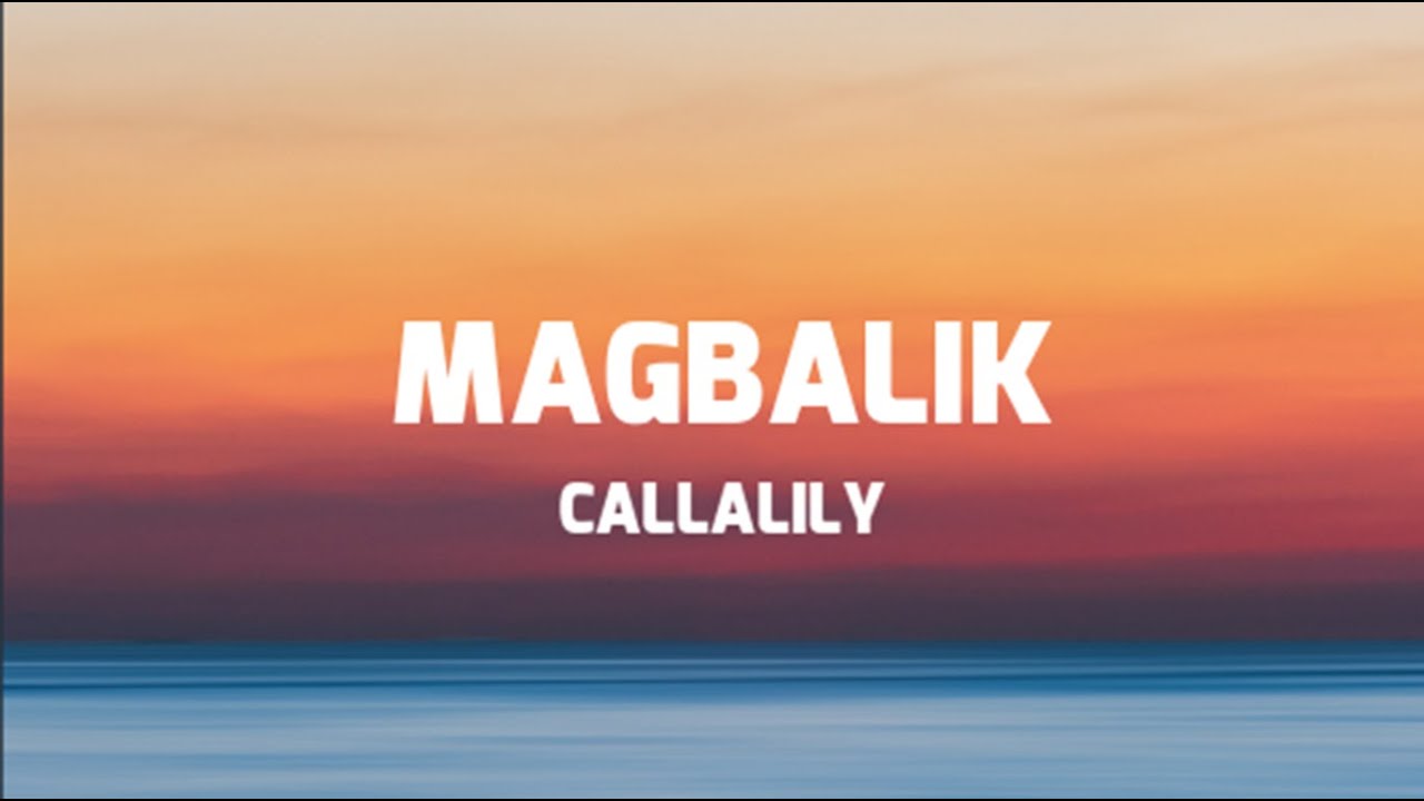 Callalily - Magbalik (Lyrics) - YouTube