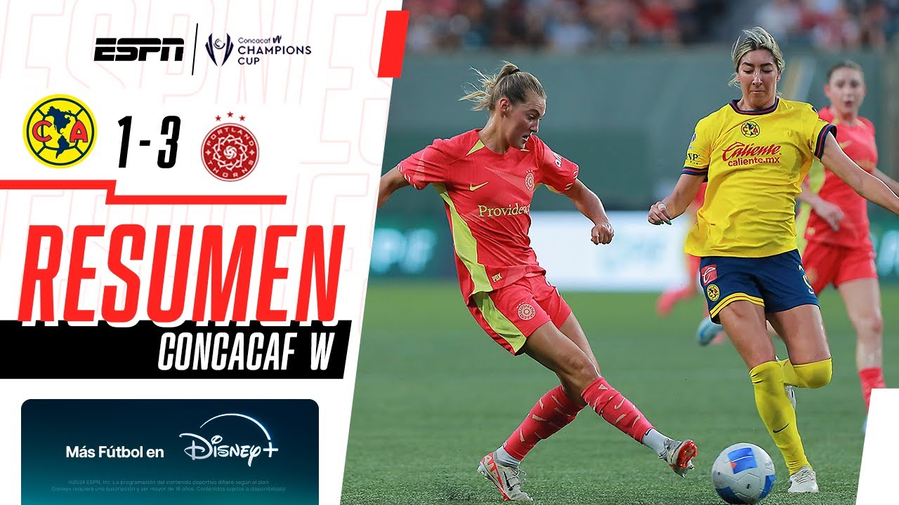 Resumen | América 3 - 1 Portland Thorns FC | Concacaf W Champions Cup ...