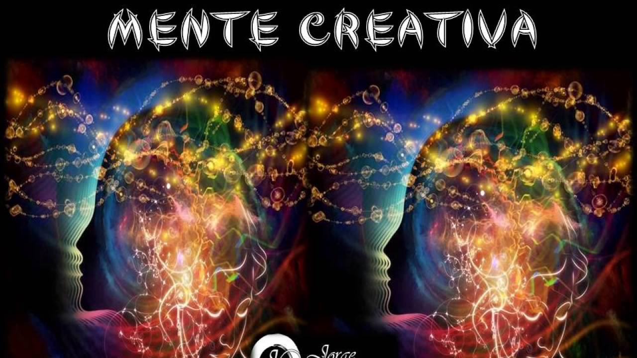 EL PODER DE LA MENTE CREATIVA - YouTube