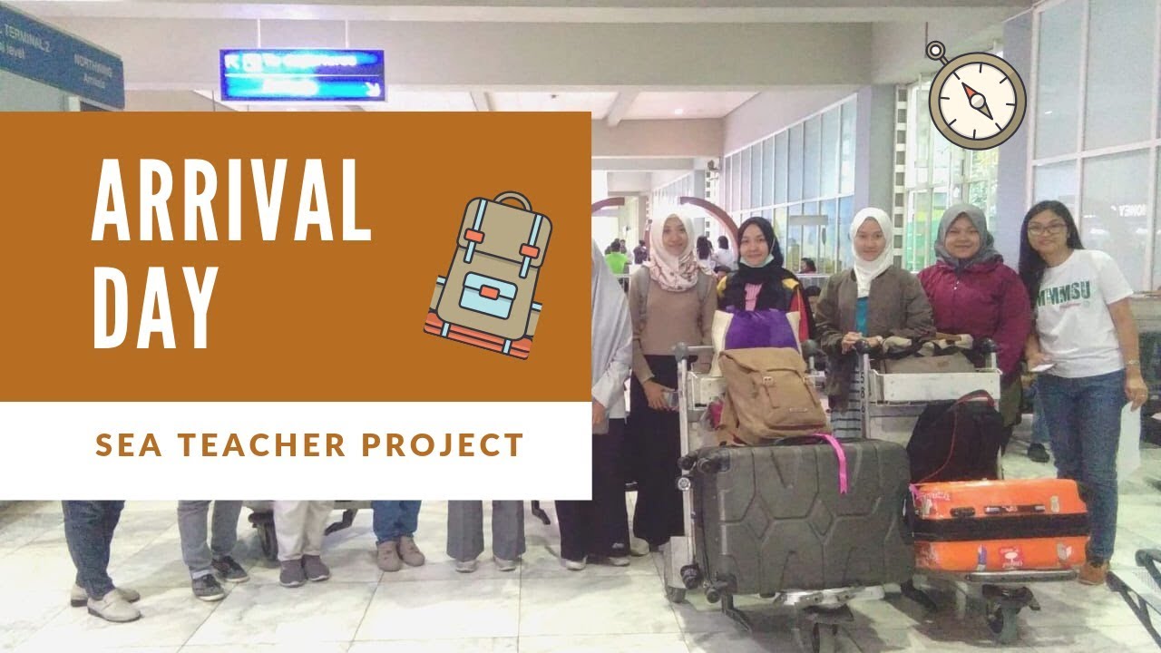 SEA Teacher Project Batch 8: ARRIVAL DAY! - YouTube