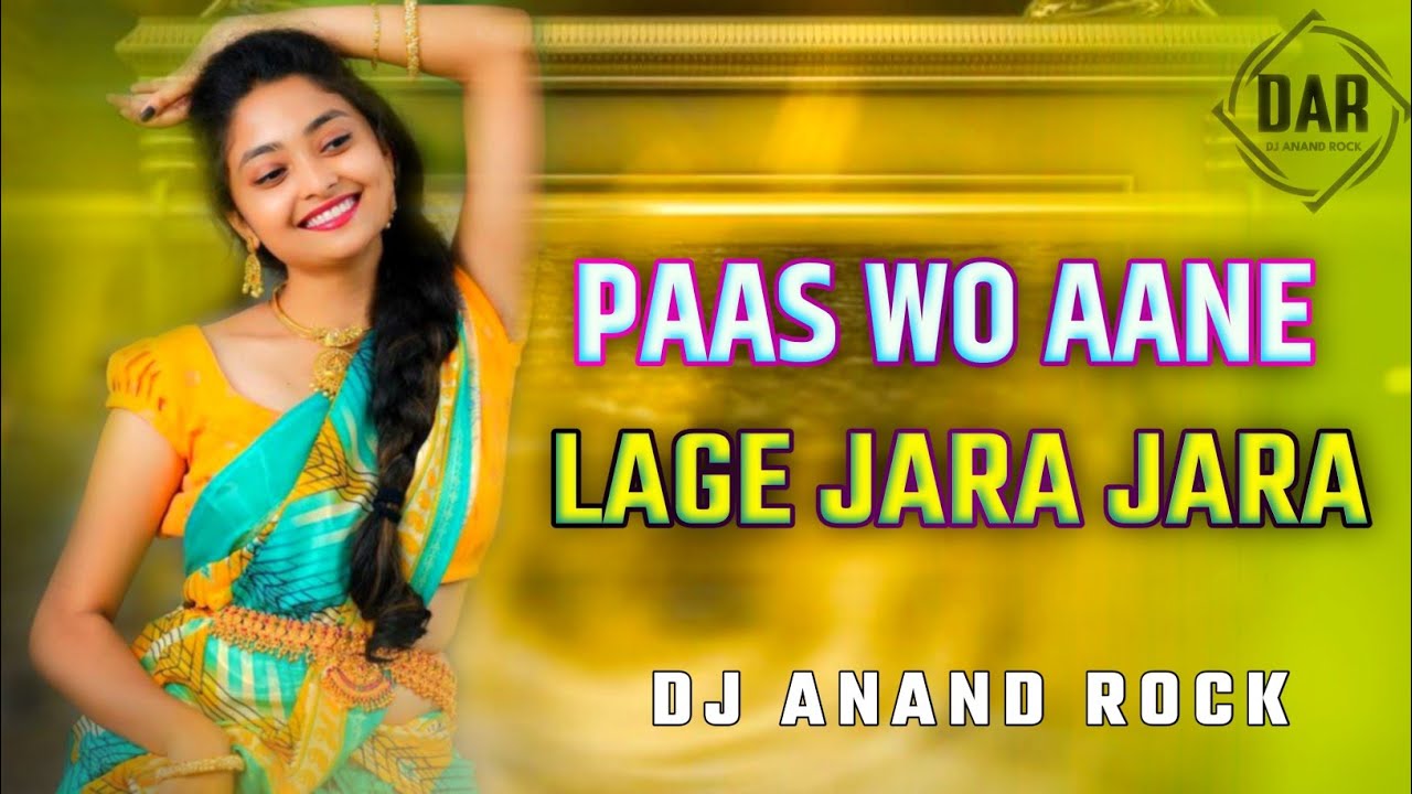 Hindi DJ Remix – Pass Wo Aane Lage Jara Jara 🎶| DJ ANAND ROCK | Hindi ...