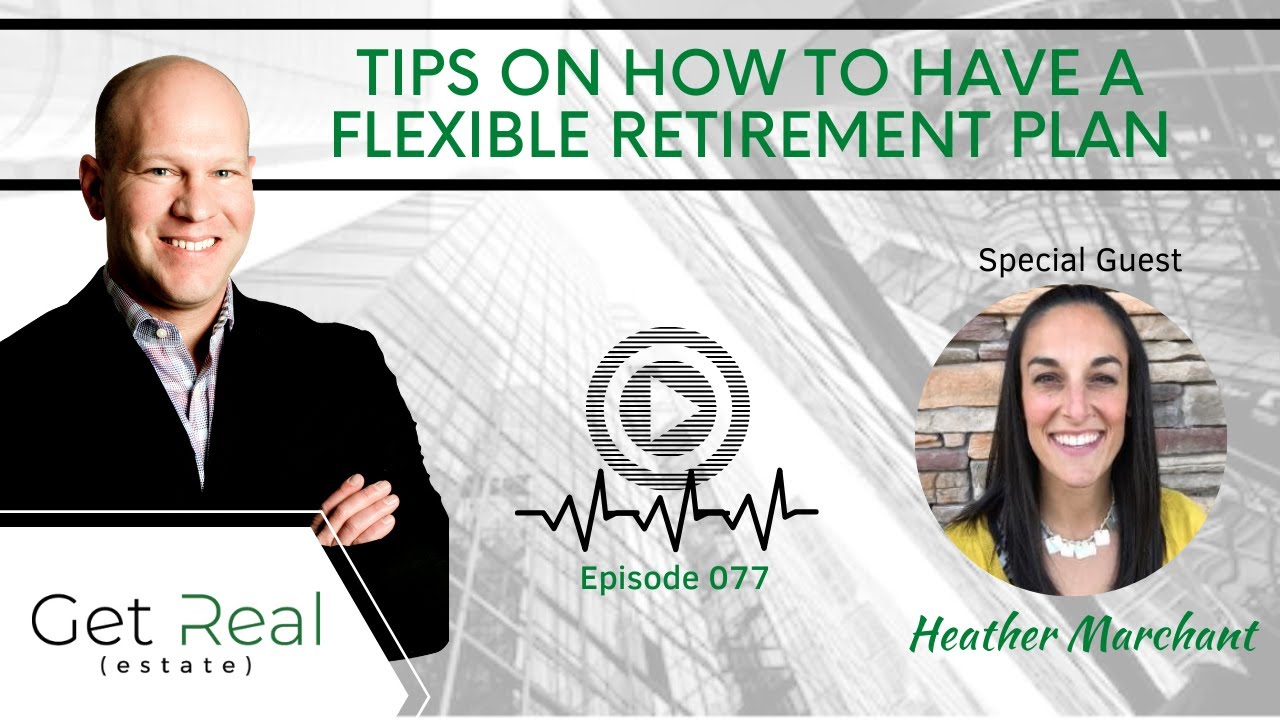 #077: Tips On How to Have A Flexible Retirement Plan with Heather ...