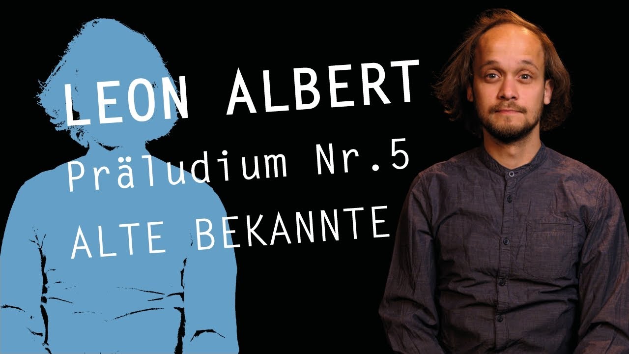 Leon Albert - Präludium Nr. 5: Alte Bekannte - YouTube