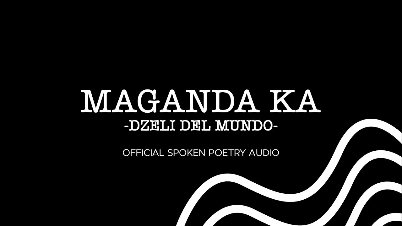 Dzeli Del Mundo - Maganda Ka (Official Spoken Poetry Audio) - YouTube