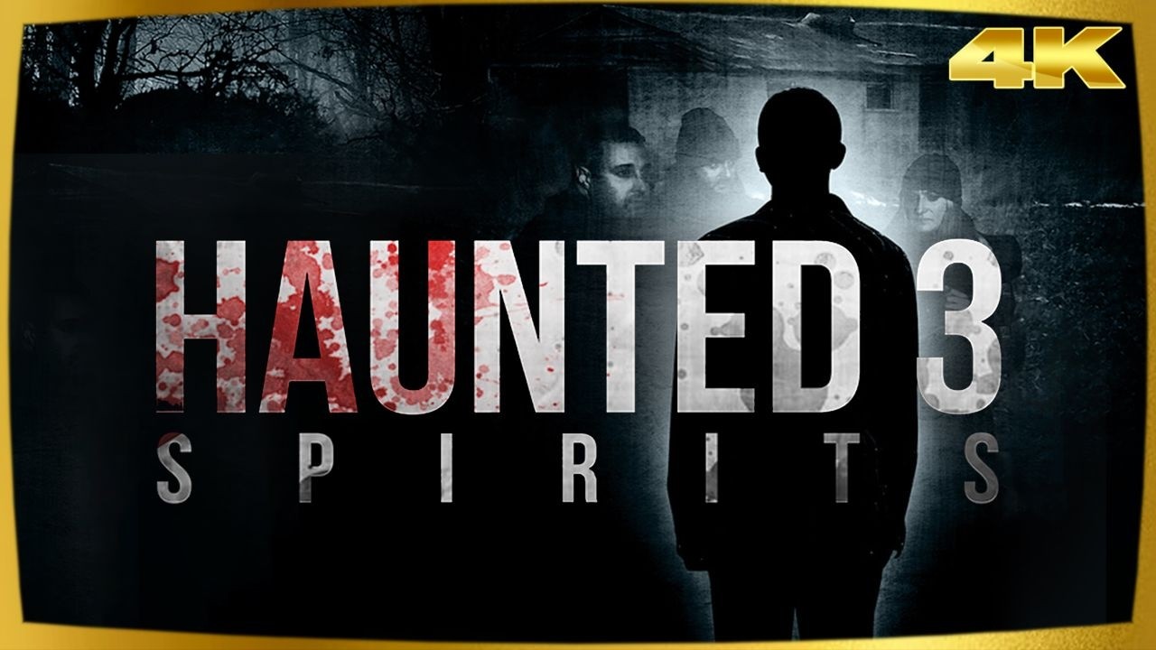 Haunted 3: Spirits | Full Horror Movie | 4K Ultra HD - YouTube