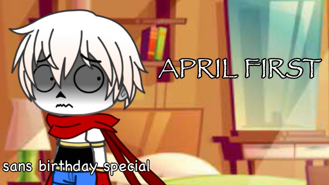 April First~Undertale Skit~Late Sans Birthday Special - YouTube