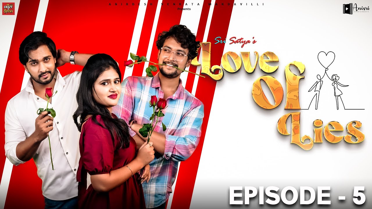 LOVE OF LIES - EPISODE 5 | WEB SERIES | #LOL | GANI SAIDA | SHARATH ...