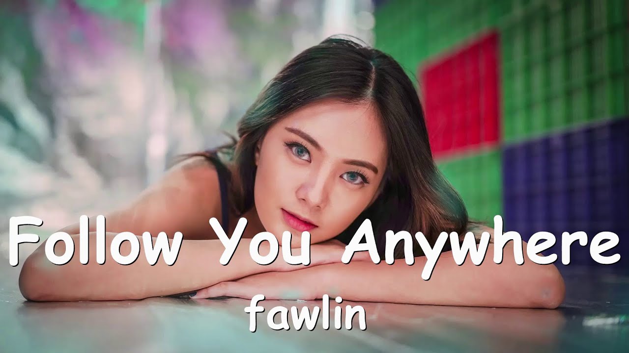 fawlin - Follow You Anywhere (Lyrics) 💗♫ - YouTube